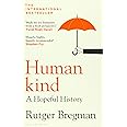 Humankind: A Hopeful History: Amazon.co.uk: Bregman, Rutger ...