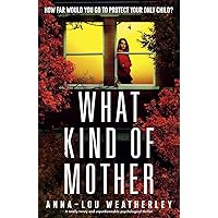 What Kind of Mother: A totally twisty and unputdownable psychological ...