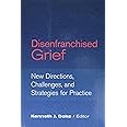 Disenfranchised Grief: New Directions, Challenges, and Strategies for ...