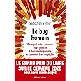 Le bug humain: Pourquoi notre cerveau nous pousse à détruire la planète ...