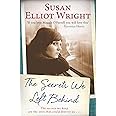 The Secrets We Left Behind: Amazon.co.uk: Elliot Wright, Susan ...