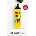 All It Takes Is a Goal: The 3-Step Plan to Ditch Regret and Tap Into ...
