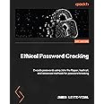 Buy Ethical Password Cracking: Decode passwords using John the Ripper, hashcat, and advanced ...
