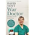 War Doctor: Surgery on the Front Line : Nott, David: Amazon.co.uk: Books