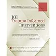 101 Trauma-Informed Interventions: Activities, Exercises and ...