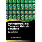 Statistical Mechanics: Theory and Molecular Simulation (Oxford Graduate Texts) : Tuckerman, Mark ...
