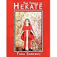 The Temple of Hekate: Exploring the Goddess Hekate Through Ritual ...