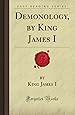 Demonology, by King James I (Forgotten Books): Amazon.co.uk: James ...