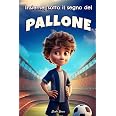 Un Sogno Chiamato Calcio: Un Libro Sul Calcio Per Bambini Delle ...