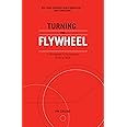 Turning the Flywheel: A Monograph to Accompany Good to Great: 6 ...