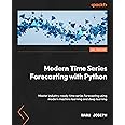 Buy Modern Time Series Forecasting with Python: Explore industry-ready ...
