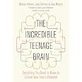 The Incredible Teenage Brain: Everything You Need to Know to Unlock ...