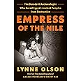 Empress of the Nile: The Daredevil Archaeologist Who Saved Egypt's Ancient Temples from ...