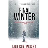 The Final Winter: Amazon.co.uk: Iain Rob Wright: 9781463533564: Books