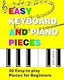 Easy Keyboard and Piano Pieces: 30 Easy-to-play Pieces for Beginners ...