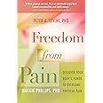 Freedom from Pain: Discover Your Body's Power to Overcome Physical Pain ...