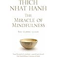 The Miracle Of Mindfulness: The Classic Guide to Meditation by the ...