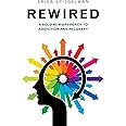 Buy Rewired: A Bold New Approach To Addiction and Recovery Book Online ...