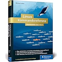 Linux Kommandoreferenz: Shell-Befehle von A bis Z : Kofler, Michael: Amazon.de: Bücher