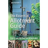 The Essential Allotment Guide: How to Get the Best out of Your Plot ...