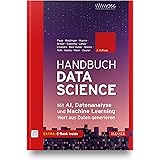 Handbuch Data Science: Mit Datenanalyse und Machine Learning Wert aus Daten generieren. Inkl. E ...