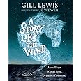 A Story Like the Wind: Amazon.co.uk: Lewis, Gill, Weaver, Jo ...