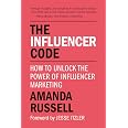 The Influencer Code: How to Unlock the Power of Influencer Marketing ...