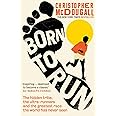 Born to Run: The Hidden Tribe, the Ultra-Runners, and the Greatest Race ...
