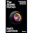 The Atomic Human: Understanding Ourselves in the Age of AI: Amazon.co ...
