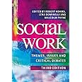 Social Work: Themes, Issues and Critical Debates: Amazon.co.uk: Malcolm ...
