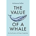 The Value of a Whale: On the Illusions of Green Capitalism: Amazon.co ...