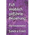 FLR Weiblich geführte Beziehung: Eine Dokumentation : Conti, Sandra ...