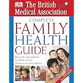 BMA Complete Home Medical Guide: The Essential Reference for Every ...