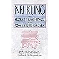 Nei Kung: The Secret Teachings of the Warrior Sages : Danaos, Kosta ...