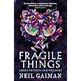 Fragile Things: Short Fictions and Wonders: Amazon.co.uk: Neil Gaiman ...