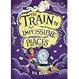 The Train to Impossible Places (Train to Impossible Places #1) (Train ...