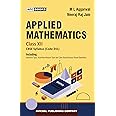 Applied Mathematics Textbook, Class XII, CBSE Syllabus Code 241, by M L Aggarwal and Neeraj Raj ...
