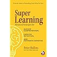 Super Learning: Advanced Strategies for Quicker Comprehension, Greater Retention, and Systematic ...