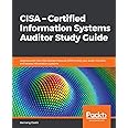 CISA - Certified Information Systems Auditor Study Guide: Aligned with ...