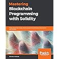 Mastering Blockchain Programming with Solidity: Write production-ready smart contracts for ...