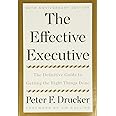The Effective Executive: The Definitive Guide to Getting the Right ...