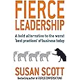 Fierce Leadership: A bold alternative to the worst 'best practices' of ...