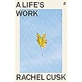 A Life's Work: on becoming a mother: Amazon.co.uk: Cusk, Rachel ...