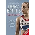 Jessica Ennis: Unbelievable - From My Childhood Dreams To Winning ...