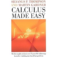 Calculus Made Easy: Being a Very-Simplest Introduction to Those ...