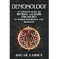Demonology: An Exciting Guide to Demons and Dark Creatures in World Mythology and Religions ...