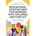 Motivational Interviewing for Working with Children and Families: A ...