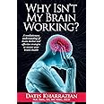 Why Isn't My Brain Working?: A Revolutionary Understanding of Brain ...