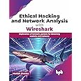 Buy Ethical Hacking and Network Analysis with Wireshark: Exploration of ...