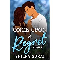 Once Upon a Regret: A contemporary friends to lovers romance (Il Cuore ...